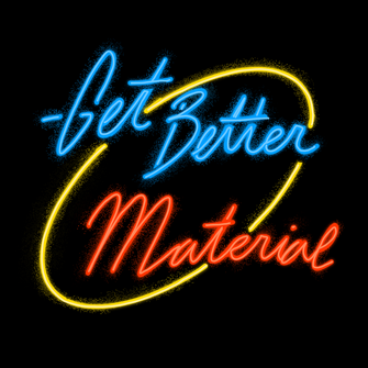 Get Better Material | Global Game Jam